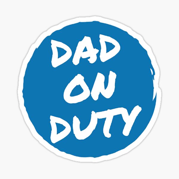 "Dads On Duty" Sticker for Sale by NichoFaulkner | Redbubble