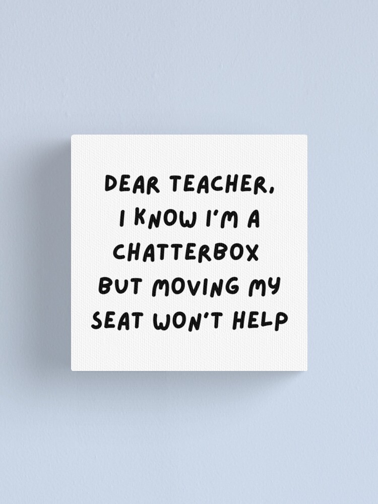 "Dear teacher I know I’m a chatterbox quote, funny teacher meme, funny ...
