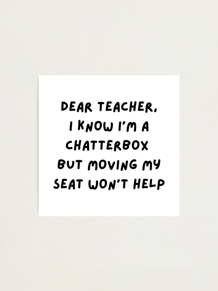 "Dear teacher I know I’m a chatterbox quote, funny teacher meme, funny ...