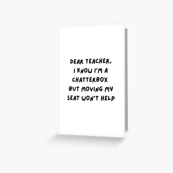 "Dear teacher I know I’m a chatterbox quote, funny teacher meme, funny ...