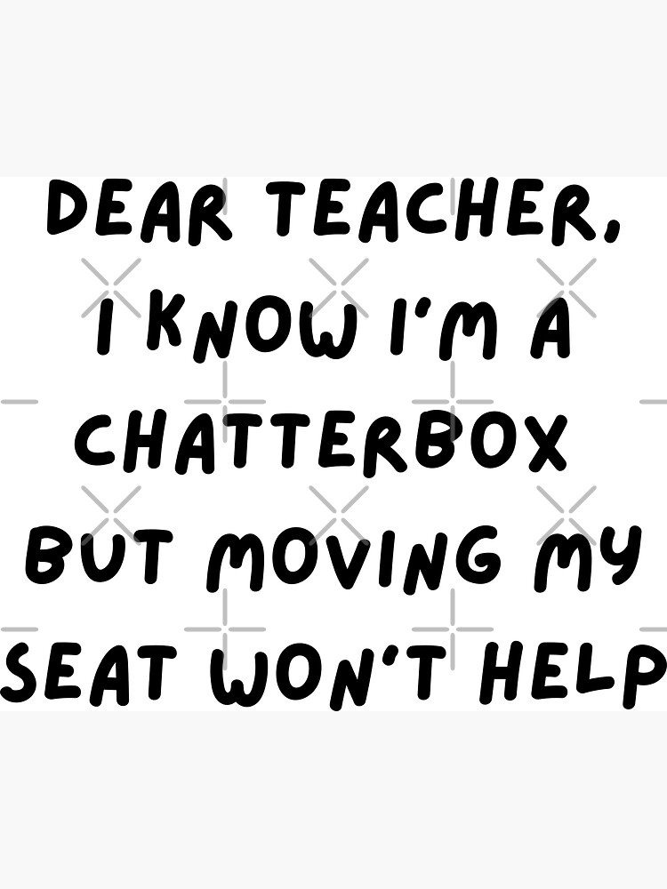 "Dear teacher I know I’m a chatterbox quote, funny teacher meme, funny ...