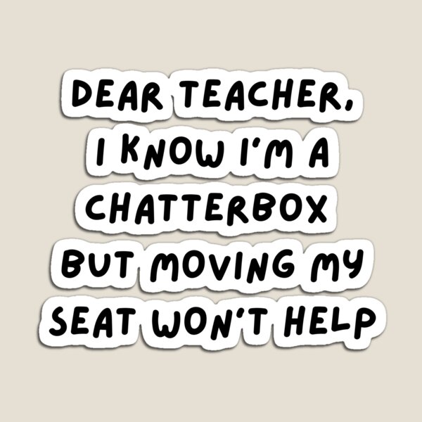 "Dear teacher I know I’m a chatterbox quote, funny teacher meme, funny ...