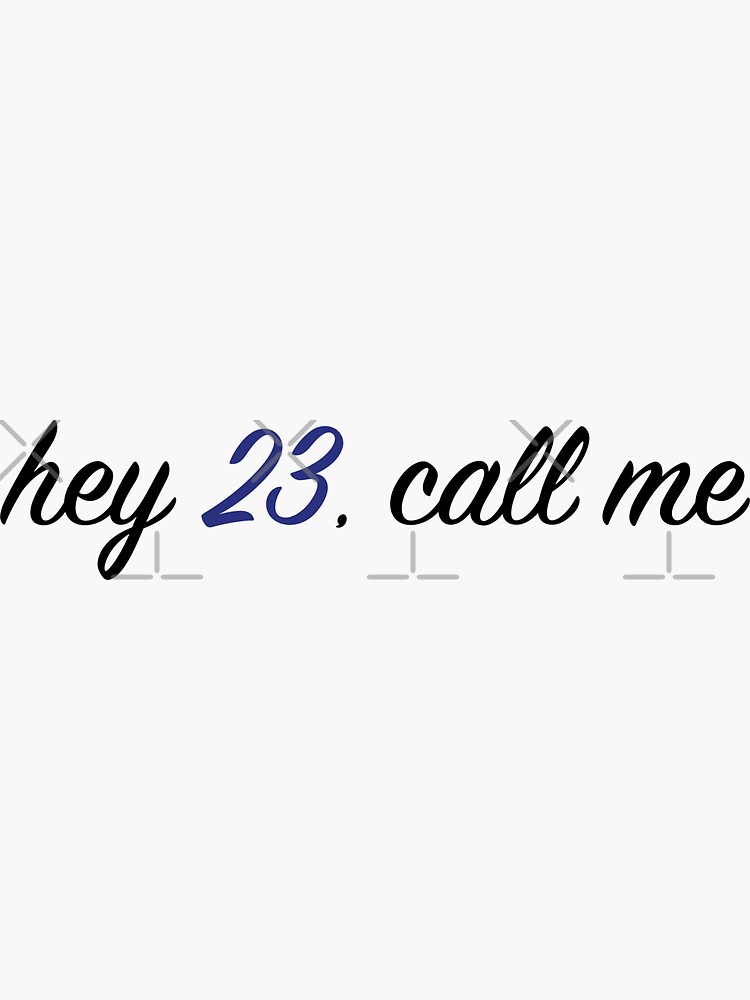 "Hey 23, call me" Sticker for Sale by Kelsimac727 | Redbubble