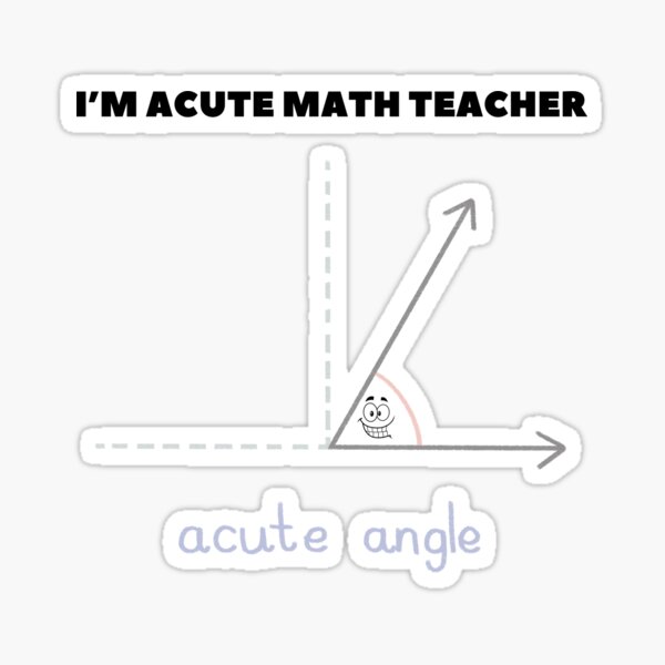 "I’m acute math teacher funny teacher quote, funny teacher meme, funny ...