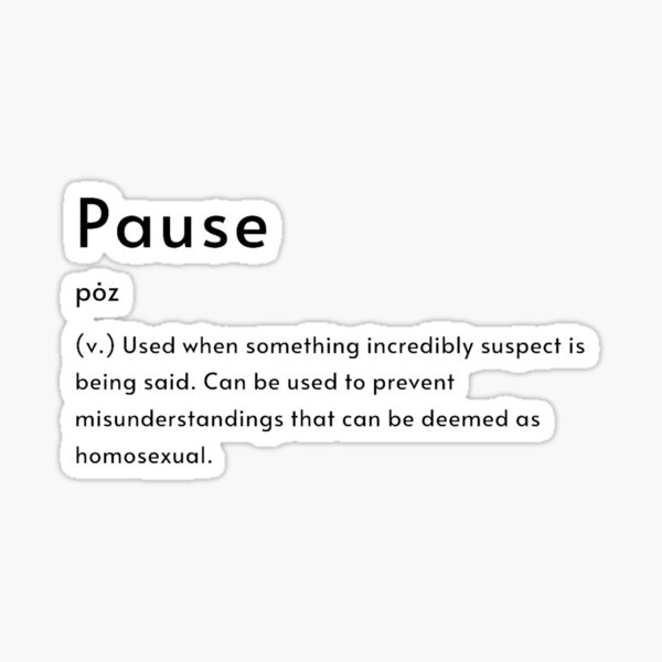 Pause Game Slang Definition T Shirt Sticker For Sale By Binkybarnez Redbubble