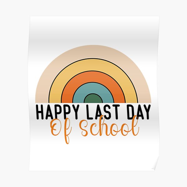 "Happy Last Day Of School" Poster for Sale by Eriksonshop | Redbubble