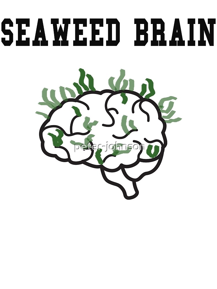 "Seaweed Brain" Art Print by peter-johnson | Redbubble