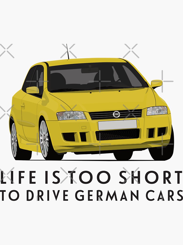 "Life is too short to drive German cars - Stilo - yellow" Sticker for ...