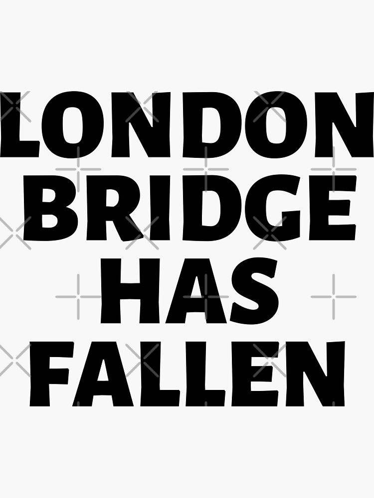 "Queen Elizabeth II Quote London Bridge Has Fallen" Sticker for Sale by ...