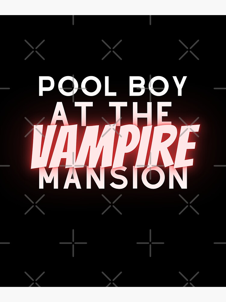 "POOL BOY AT THE VAMPIRE MANSION" Poster for Sale by TheClothHub ...