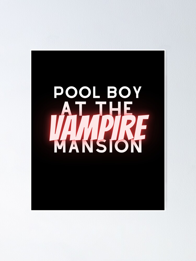 "POOL BOY AT THE VAMPIRE MANSION" Poster for Sale by TheClothHub ...