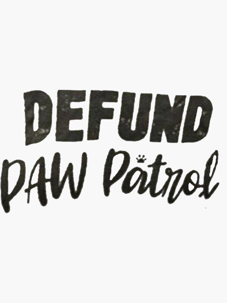 "Defund paw patrol" Sticker for Sale by MariamNabil | Redbubble