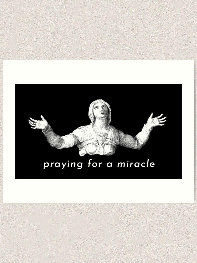 "Praying for a miracle meme" Art Print for Sale by PassageDisco | Redbubble