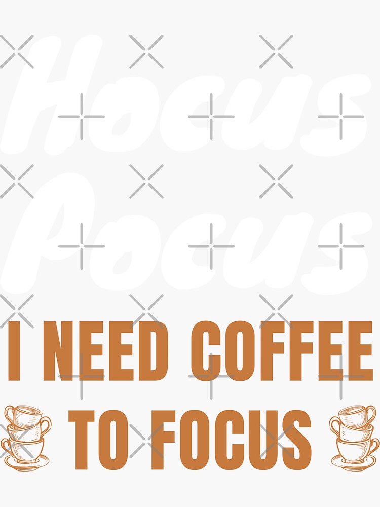 "Hocus Pocus I Need Coffee To Focus - Best coffee" Sticker for Sale by ...