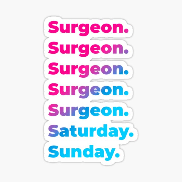 "Surgeon work week" Sticker for Sale by SVPOD | Redbubble