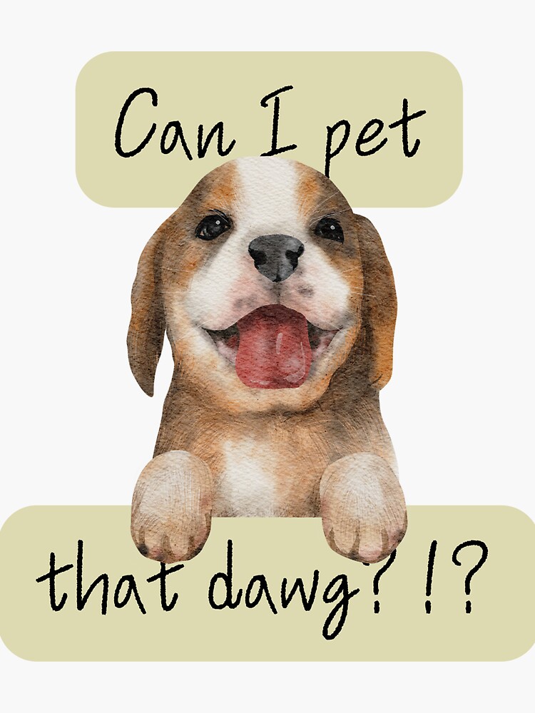"Cute Can I Pet That Dawg? Puppy" Sticker for Sale by VirtualFaries ...