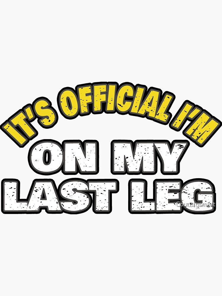 "Its Official Im On My Last Leg Amputee Funny Simple Word Art Design ...