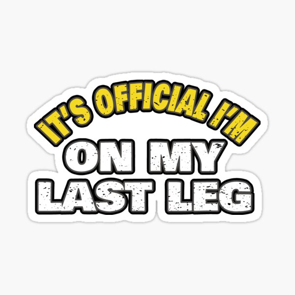 "Its Official Im On My Last Leg Amputee Funny Simple Word Art Design ...
