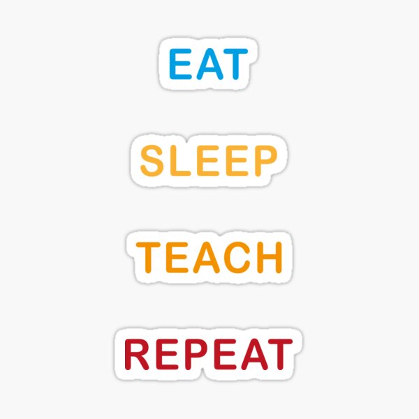 "Eat Sleep Teach Repeat " Sticker for Sale by Prince-desart | Redbubble