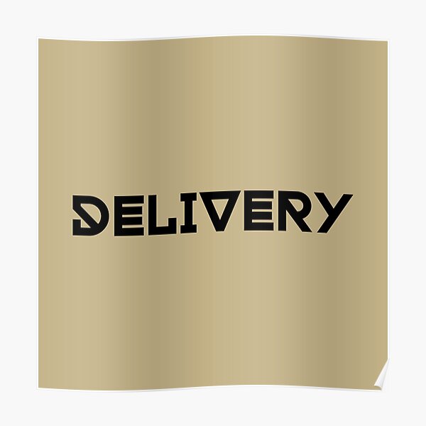 "Delivery Delivery Delivery" Poster for Sale by Mood-Board | Redbubble