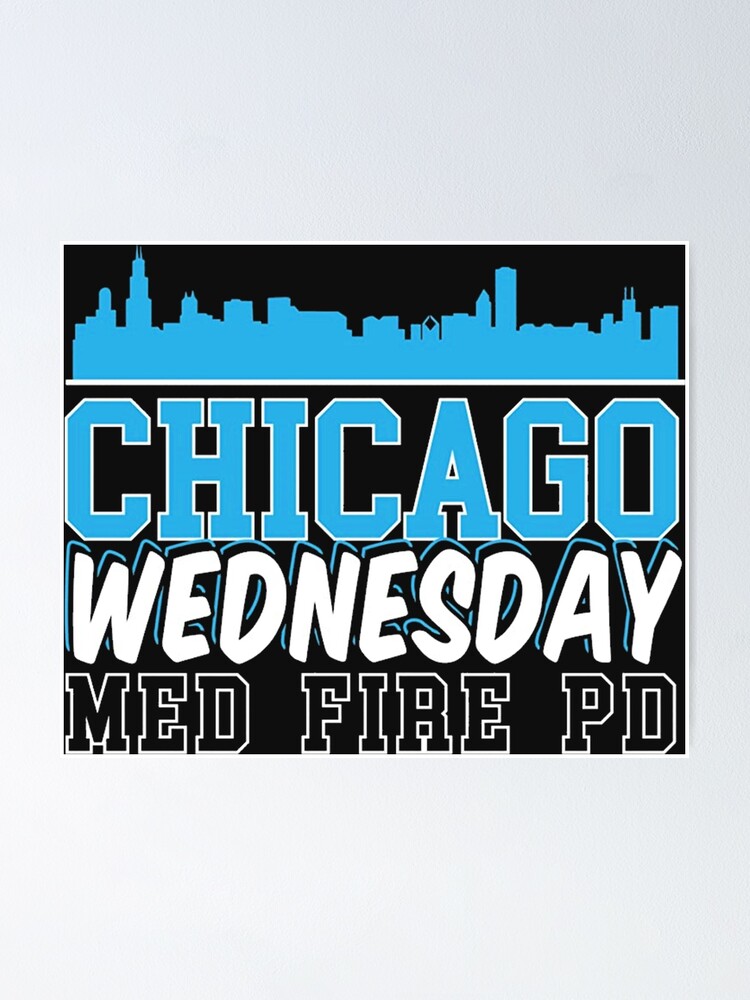 "Chicago Wednesday Med Fire PD" Poster for Sale by nrackpenra | Redbubble