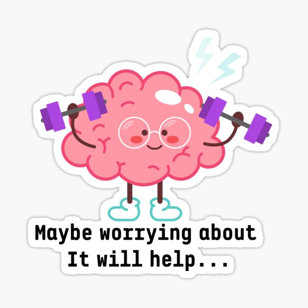 "Maybe worrying about it will help" Sticker for Sale by jebrane10 ...