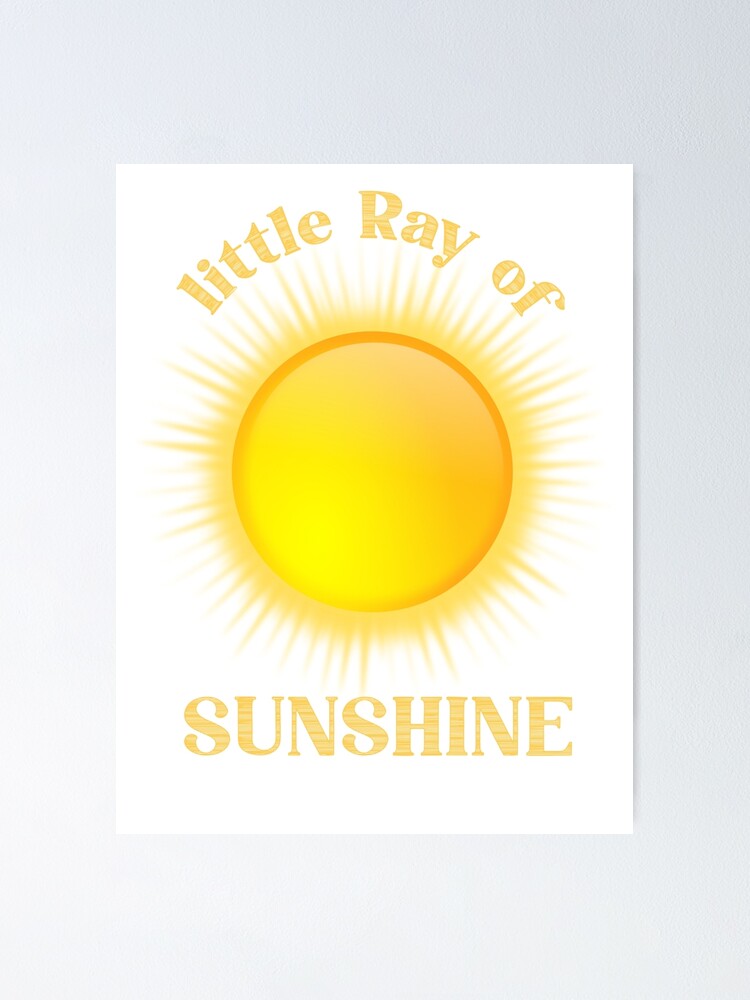 "Little ray of sunshine Sun worshiper powered by the sun" Poster for ...