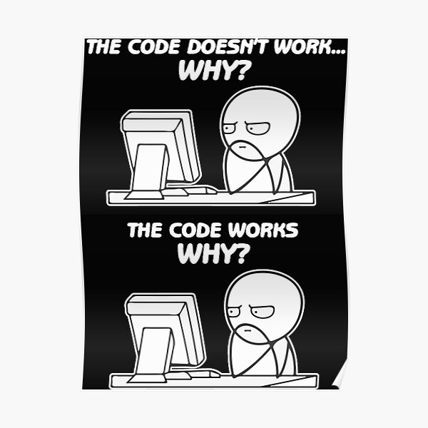 "The Code Doesnt Work Why The Code Works Why - funny programming meme ...