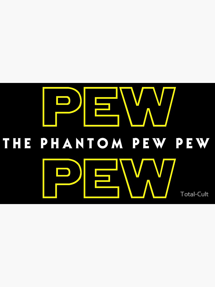 "The Phantom Pew Pew" Sticker for Sale by Total-Cult | Redbubble