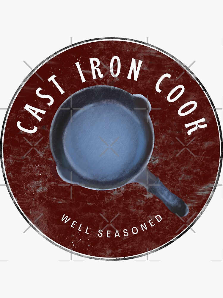 "Cast Iron Cook Well Seasoned" Sticker for Sale by CampK80 | Redbubble