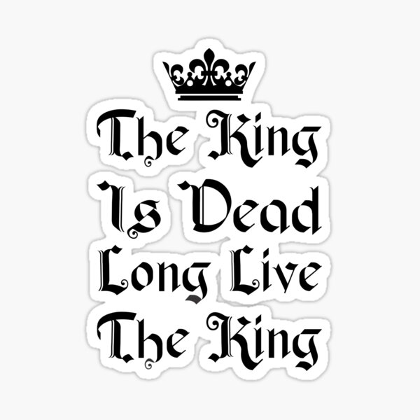 "The King is Dead, Long Live the King II" Sticker for Sale by nando270 ...