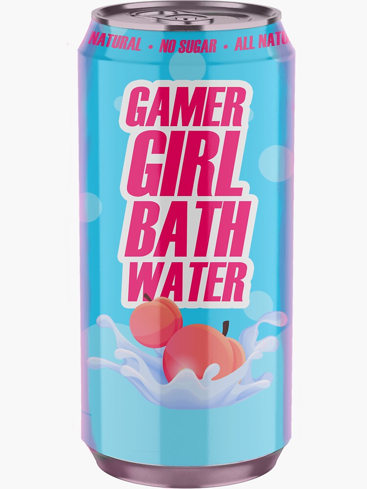 "Gamer Girl Bath Water " Sticker for Sale by TayraGP-Arts | Redbubble