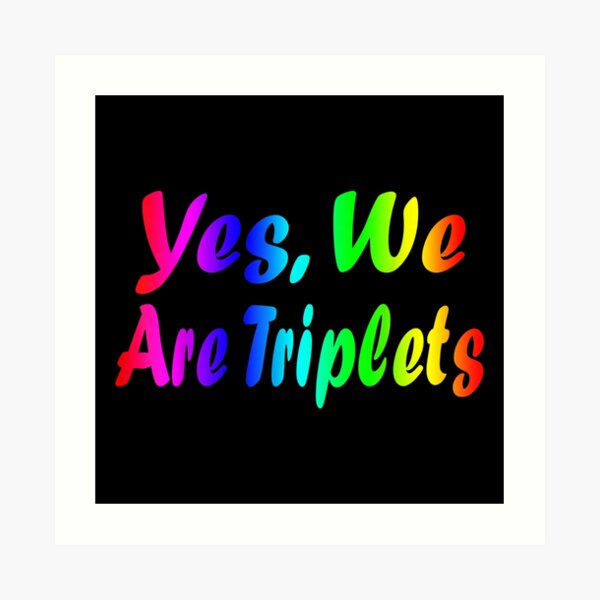 "Yes We Are Triplets Matching Birthday Outfit Sibling Triplet" Art ...