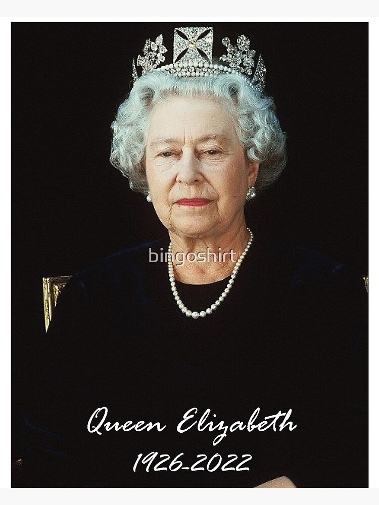 "QUEEN ELIZABETH RIP 1926 - 2022" Poster for Sale by bingoshirt | Redbubble