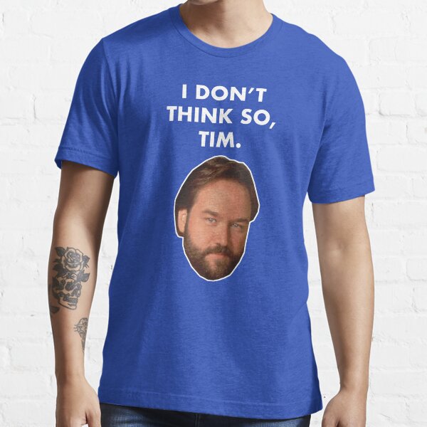 "I Don't Think So, Tim (Al Borland)" Essential T-Shirt for Sale by ...