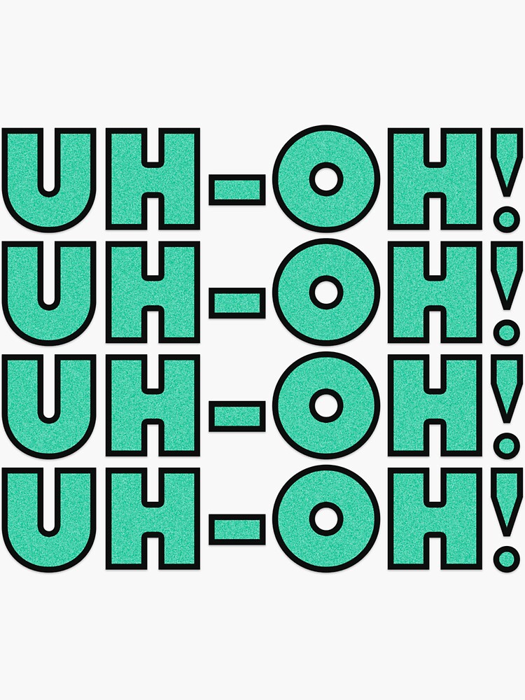 "Uh-Oh!" Sticker for Sale by ItsPatLonergan | Redbubble