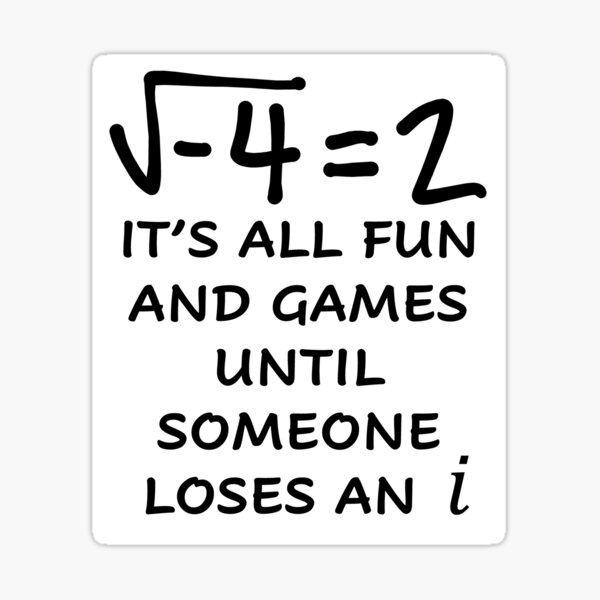 Its All Fun And Games Until Someone Loses An I Mathematics Math Puns