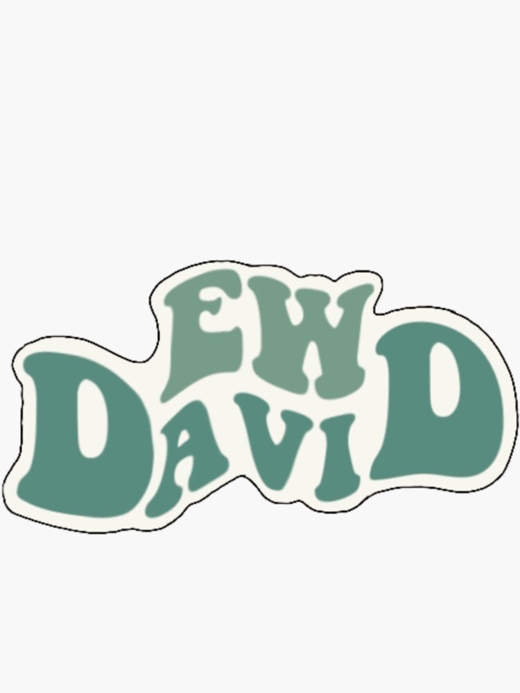 "Ew David" Sticker for Sale by sierrasouth | Redbubble