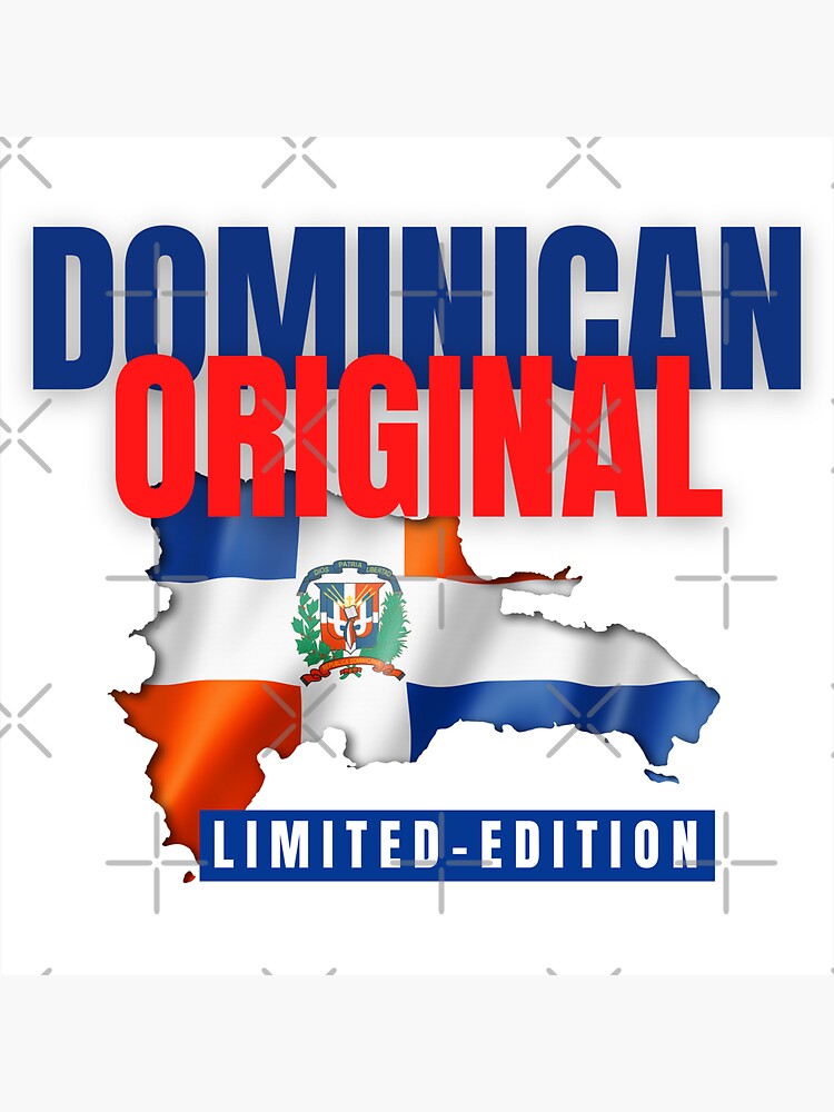 "Dominican Original Limited Edition (Dominican Republic, Dominican Flag ...