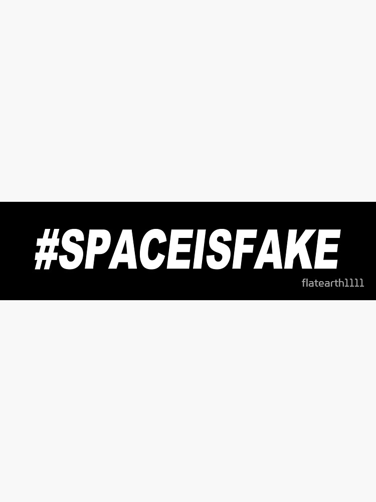 "Hashtag Space is Fake" Sticker for Sale by flatearth1111 | Redbubble