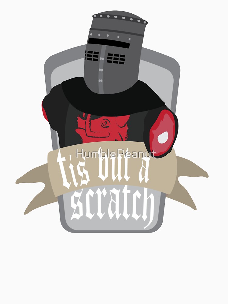 "Tis but a scratch" T-shirt for Sale by HumblePeanut | Redbubble ...