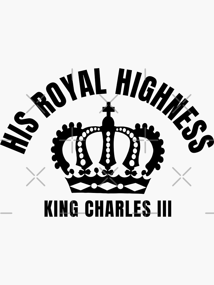 "His Royal Highness king Charles III" Sticker for Sale by Pride-Casuals ...