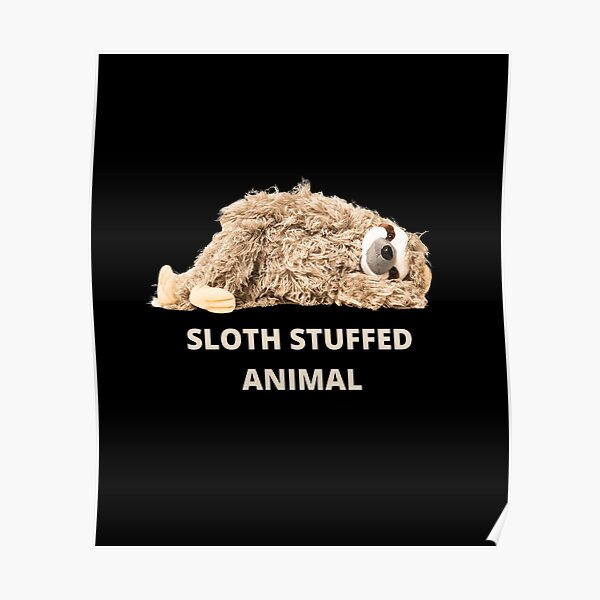 "Sloth stuffed animal" Poster for Sale by CorneliusDesign | Redbubble