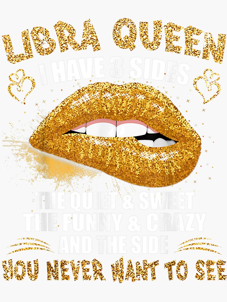 "Libra Queen Golden Lips I Have 3 Sides Birthday Libra Zodiac" Sticker ...