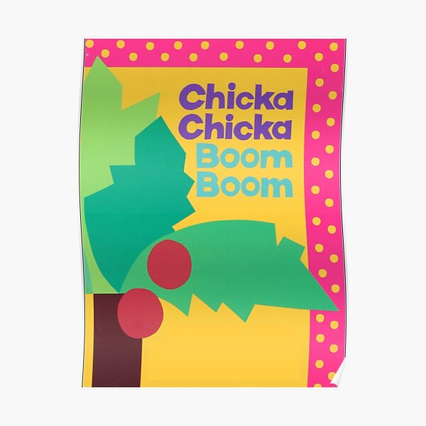 "Chicka Chicka Boom Boom " Poster for Sale by maureens3 | Redbubble