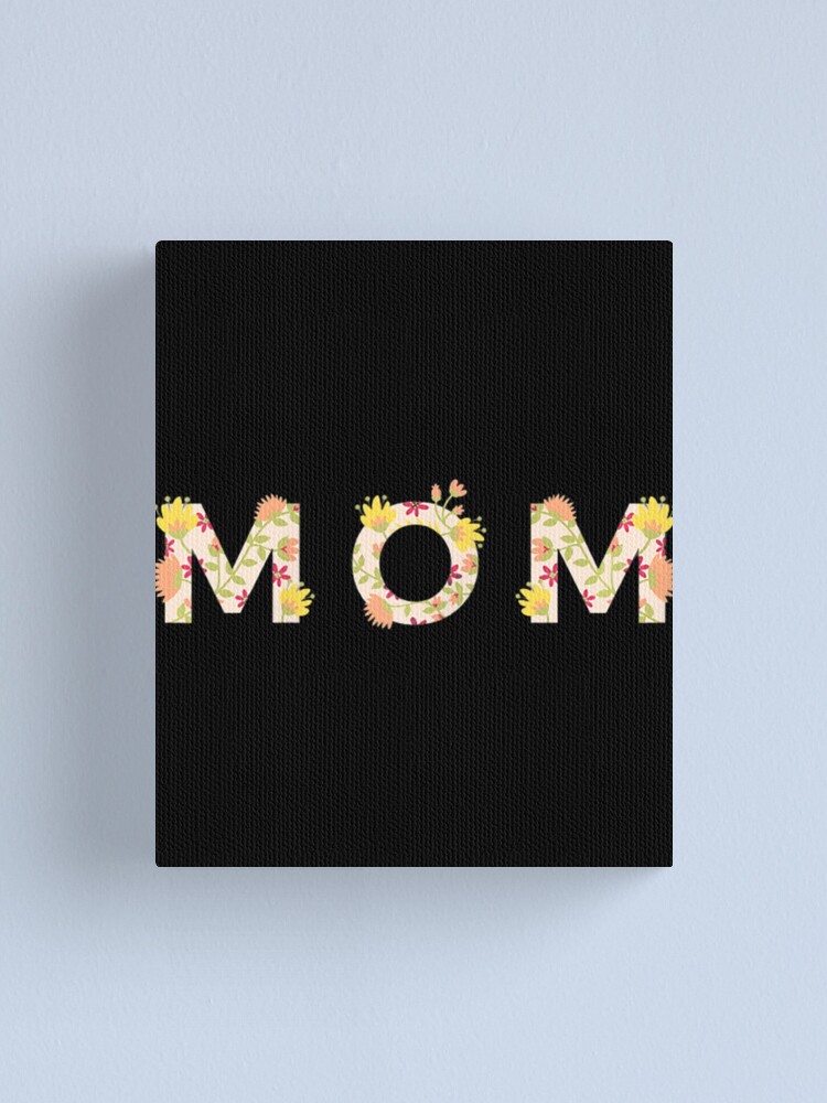 "Mom Flower Word Art Mom Mother's Day Gardener" Canvas Print for Sale ...