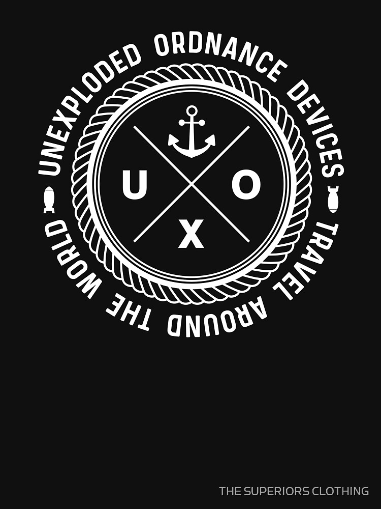 "SUPERIORS ™ - UXO TRAVEL - EOD - UXO - Fashion & Clothing" T-shirt by ...