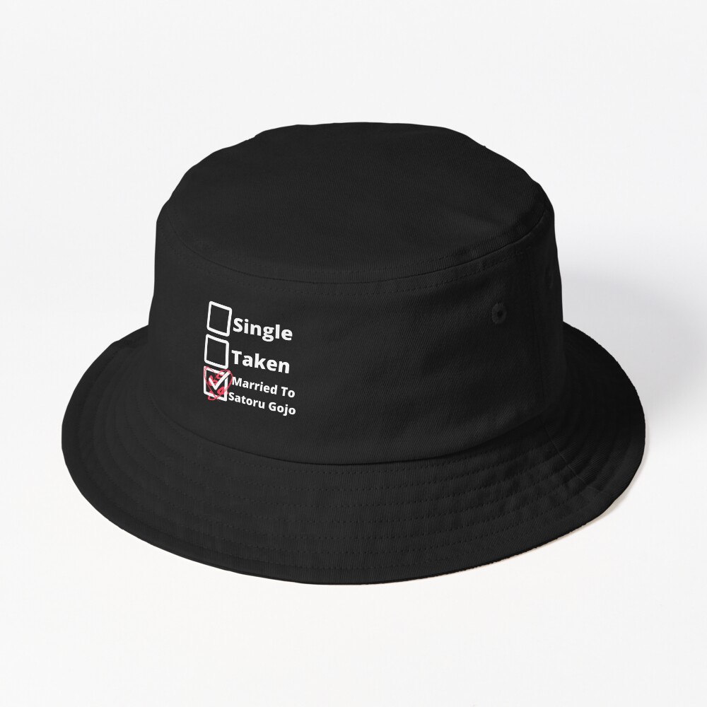 "Single, taken, married to Satoru Gojo-Jujutsu Kaisen" Bucket Hat for ...