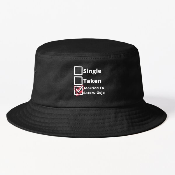 "Single, taken, married to Satoru Gojo-Jujutsu Kaisen" Bucket Hat for ...