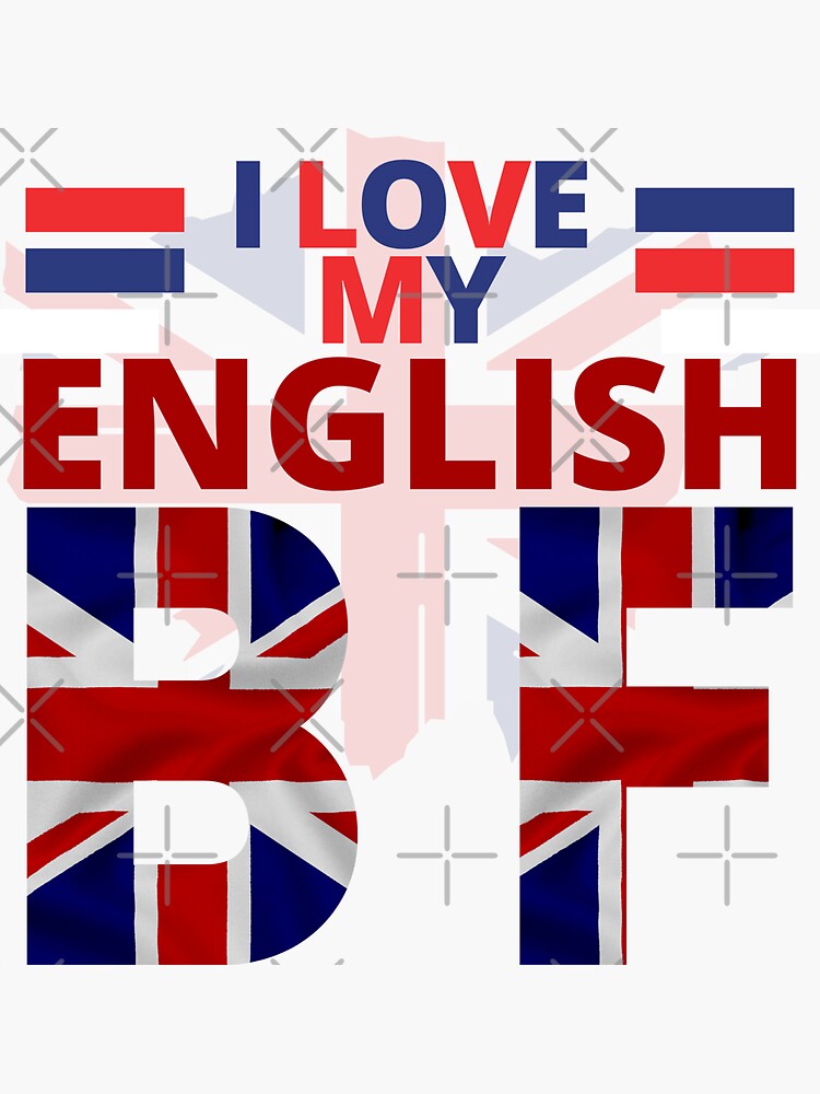 "i love my english bf i got you britisih boyfriend" Sticker for Sale by ...